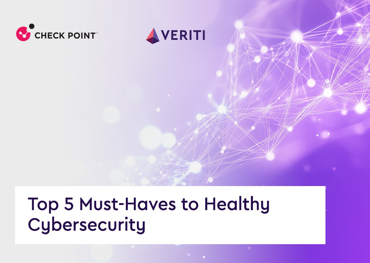 Top 5 Must-Haves to Healthy Cybersecurity - VERITI